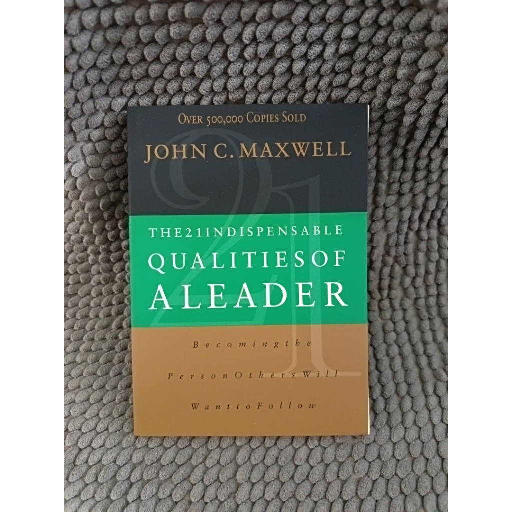 The 21 Indispensable Qualities of a Leader by John C. Maxwell ...