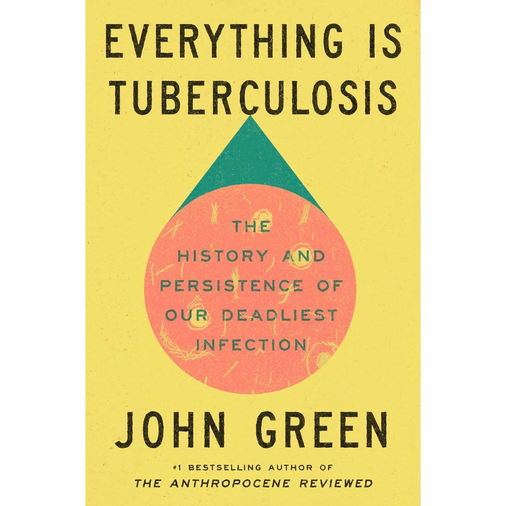 Everything Is Tuberculosis: The History and Persistence of Our ...