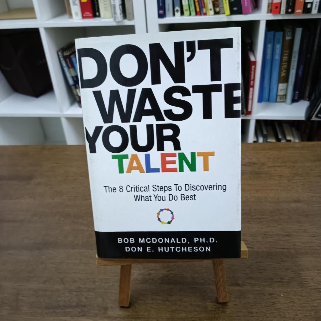 Don't Waste Your Talent: The 8 Critical Steps To Discovering What You ...