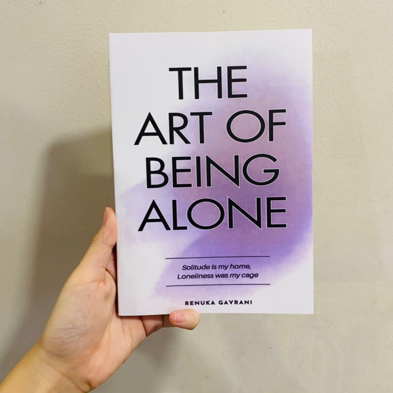 The Art of Being ALONE: Solitude Is My HOME, Loneliness Was My Cage by ...