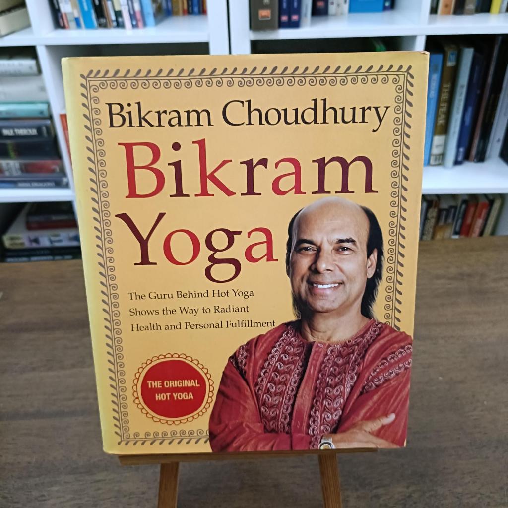 Bikram Yoga: The Guru Behind Hot Yoga Shows the Way to Radiant Health ...