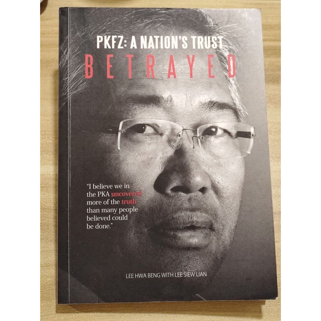 (ENG) LEE HWA BENG, LEE SIEW LIAN - PKFZ: A NATION'S TRUST BETRAYED ...