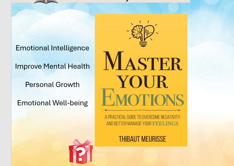 Master Your Emotions: A Practical Guide to Overcome Negativity and Better Manage Your Feelings ...