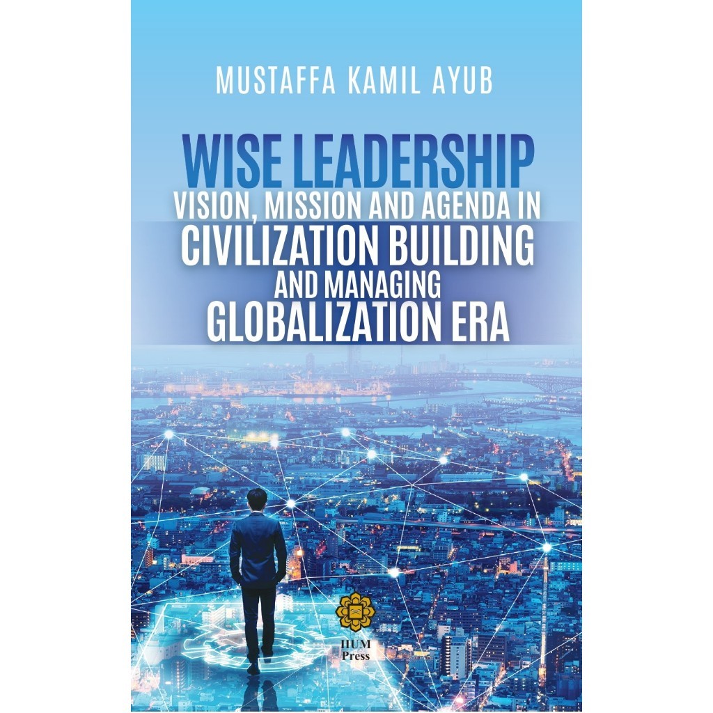 Wise Leadership : Vision, Mission and Agenda in Civilization Building ...