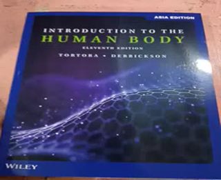 Introduction to the Human Body 11th Edition by Tortora/Derrickson ...