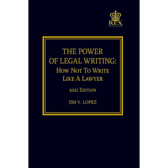 The Power of Legal Writing: How Not to Write Like a Lawyer (2021 ...