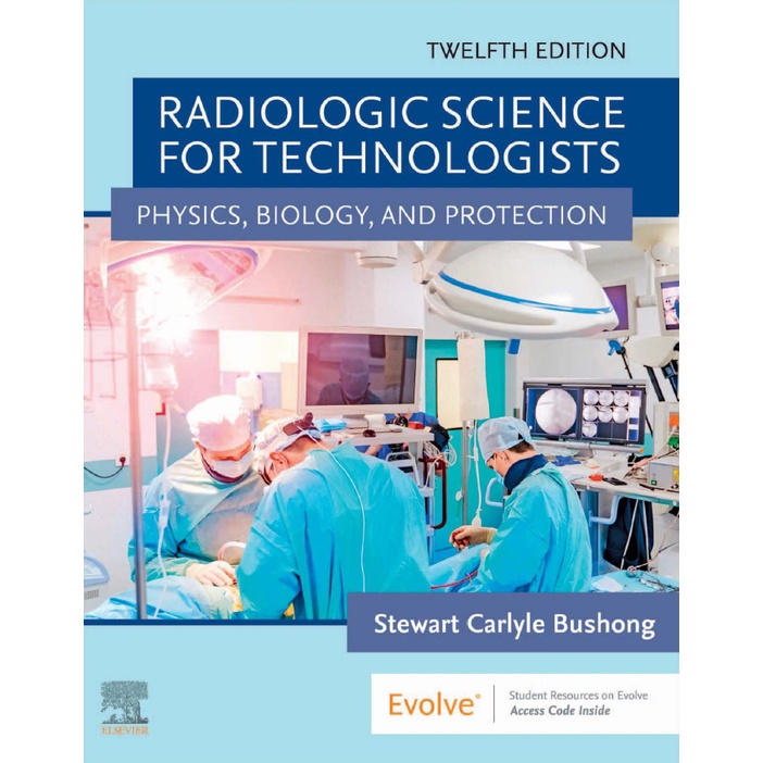 Radiologic Science for Technologists: Physics, Biology, and Protection ...