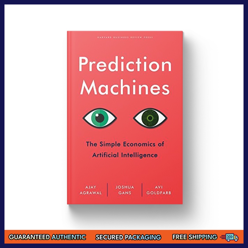 Prediction Machines: The Simple Economics of Artificial Intelligence ...