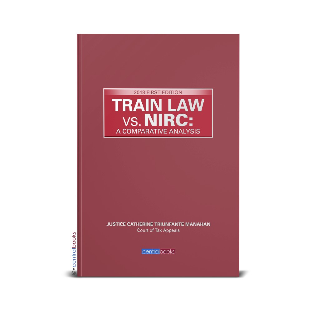 ☑Train Law vs NIRC: A Comparative Analysis 2018 Edition by Justice ...