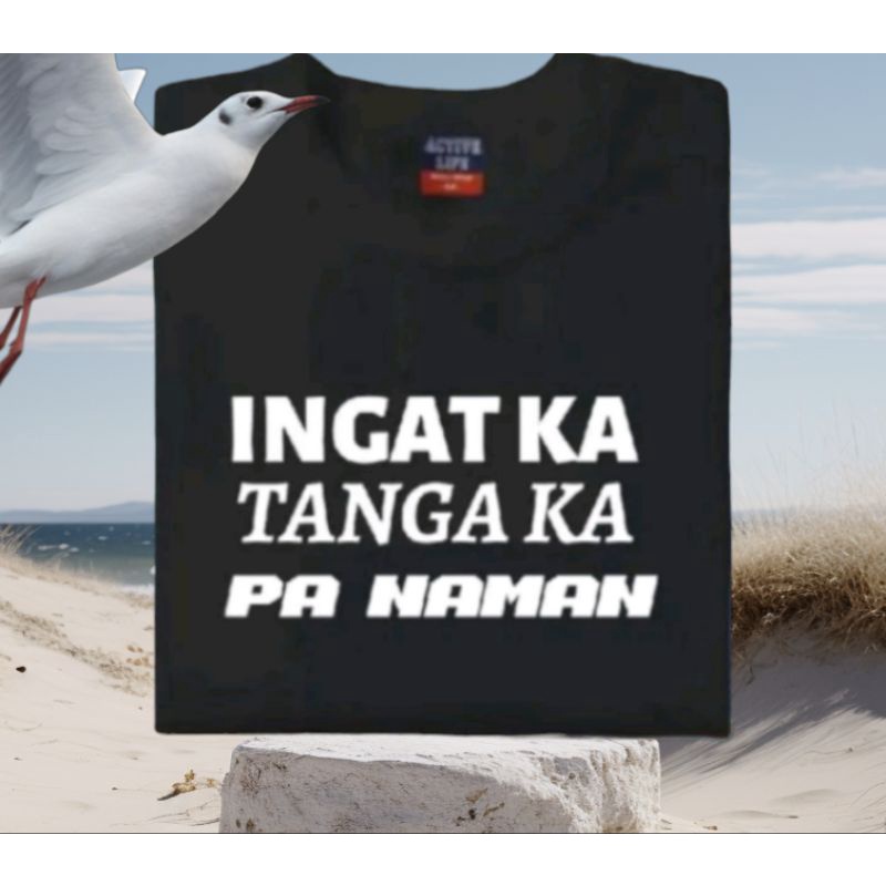 Ingat ka tanga ka pa naman T shirt Tees UnIsesx Cotton | Shopee Philippines
