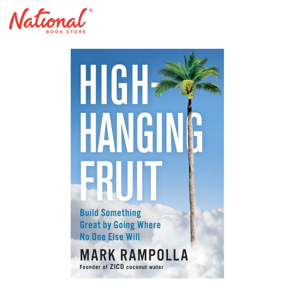 High-hanging Fruit: Build Something Great by Going Where No One Else ...