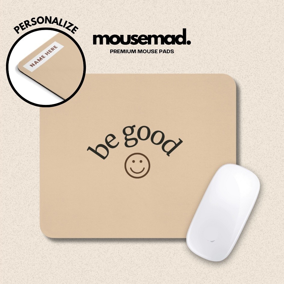 MOUSEMAD Mouse Pad - Be Good [personalized/custom cute neutral ...