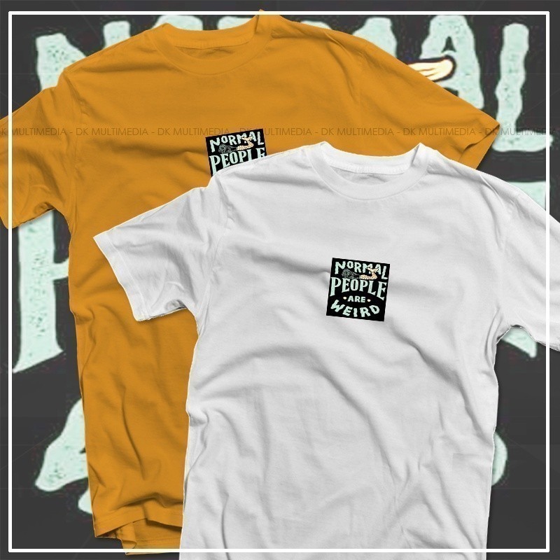 DK Multimedia - Normal people are weird shirt [mid] | UNISEX SHIRT ...