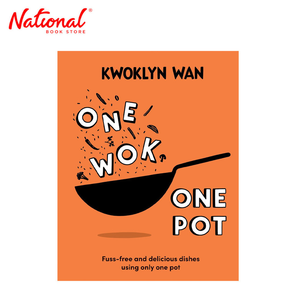 One Wok, One Pot: Fuss-free and Delicious Dishes Using Only One Pot by ...