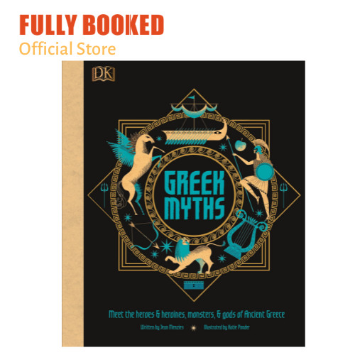 Greek Myths: Meet the Heroes, Gods, and Monsters of Ancient Greece ...