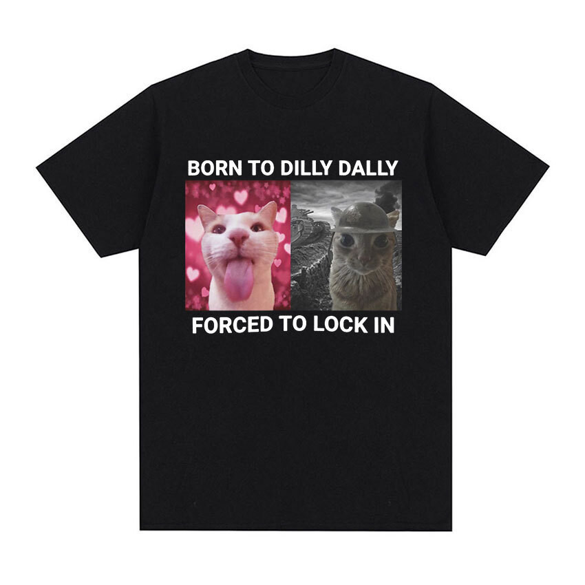 Born To Dilly Dally Forced To Lock in Silly Cat Funny Graphic T Shirts ...