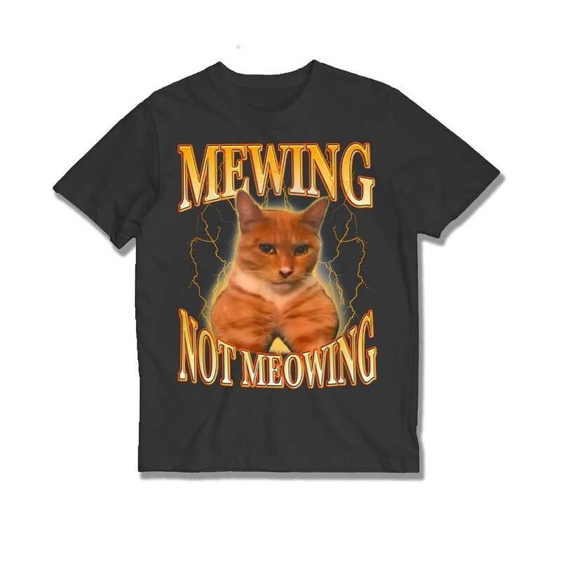 Mewing Not Meowing, Mewing Meme Shirt, Cat Sigma Meme t-shirt, Funny ...