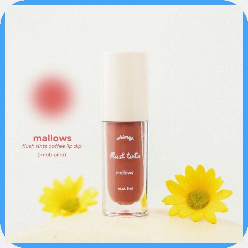 Whimsy,TB:Mallows.eO~Flush\uq{Tints{R