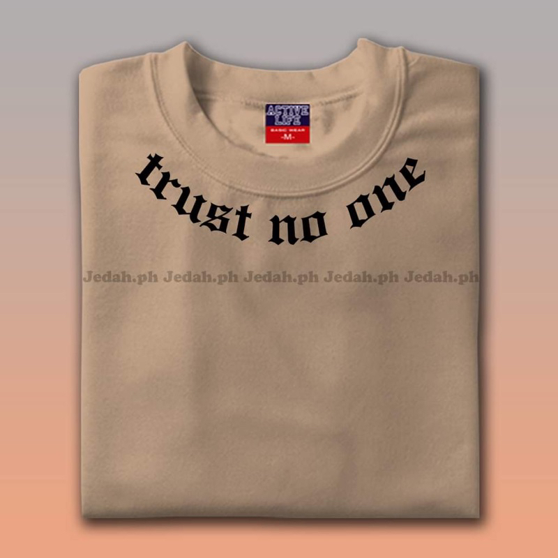 TRUST NO ONE statement shirt/t-shirt printed high quality unisex COD ...