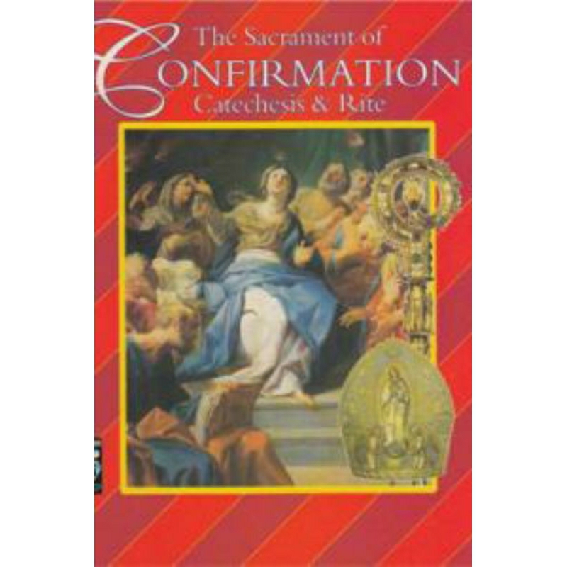 The Sacrament of Confirmation Cathechesis and Rite /Ang Sakramento ng ...