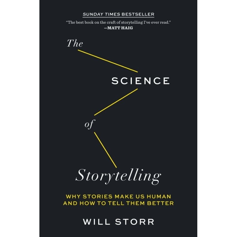 The Science of Storytelling: Why Stories Make Us Human and How to Tell ...