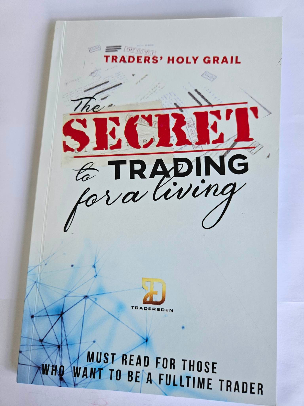 TRADERS' HOLY GRAIL- The Secret to Trading for A Living by TRADERS DEN PH (TRADING PSYCHE ...