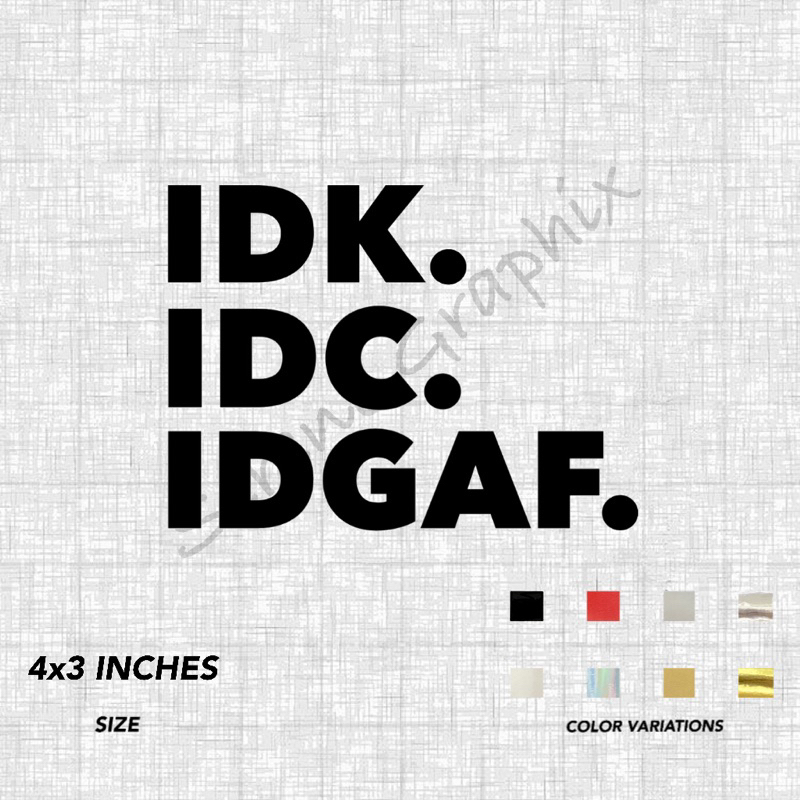 IDK IDC IDGAF Sticker - Waterproof Cut Out Sticker | Shopee Philippines