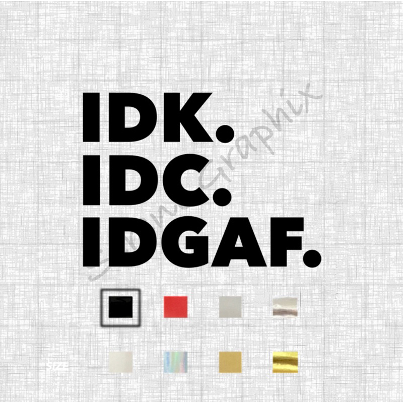 IDK IDC IDGAF Sticker - Waterproof Cut Out Sticker | Shopee Philippines