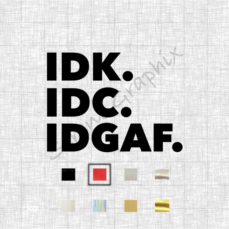 IDK IDC IDGAF Sticker - Waterproof Cut Out Sticker | Shopee Philippines