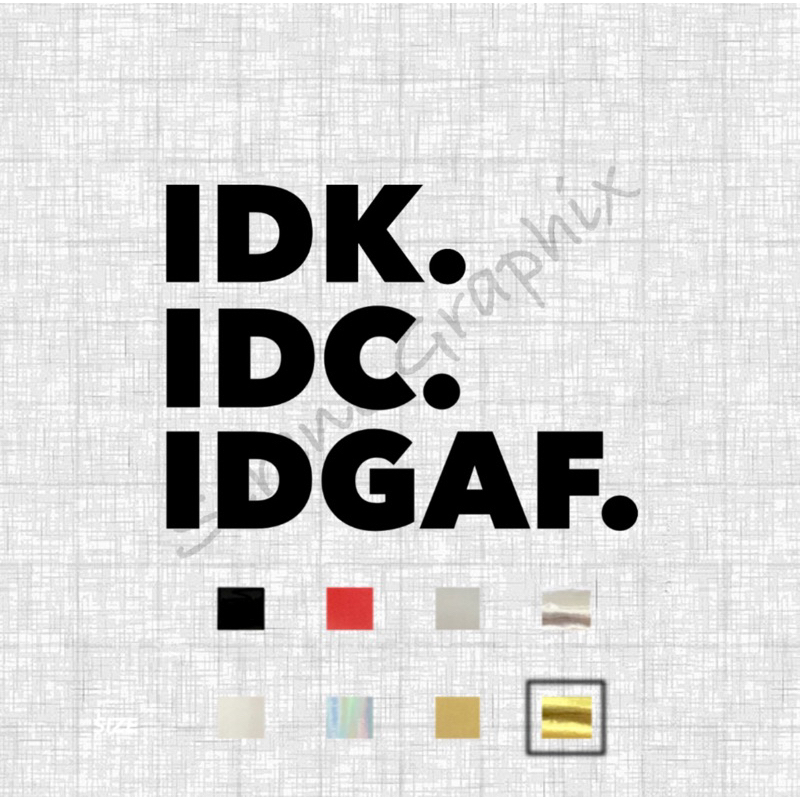 IDK IDC IDGAF Sticker - Waterproof Cut Out Sticker | Shopee Philippines