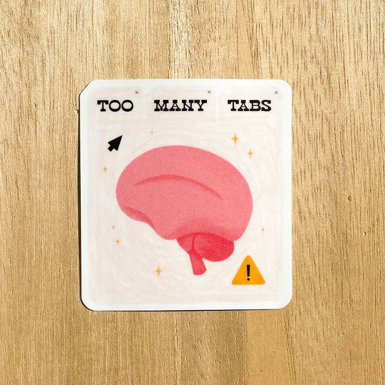 Too Many Tabs | Vinyl Matte, Holo, & Rainbow Solo Sticker | Tired ...