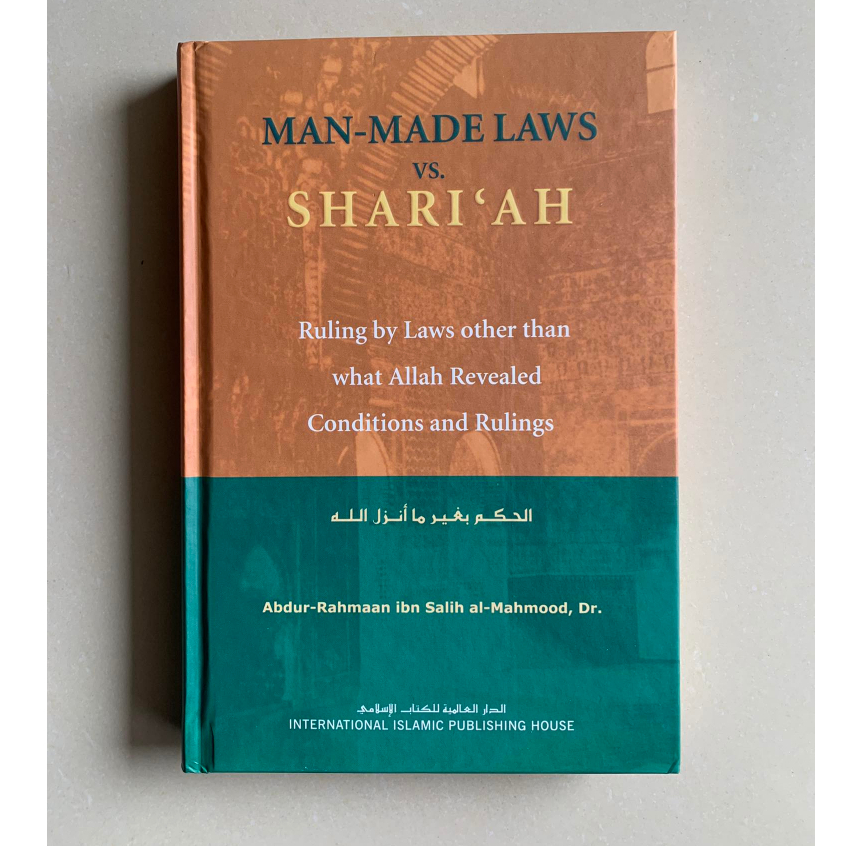 Manmade Laws vs. Shari‘ah: Ruling by Laws Other Than What Allah ...