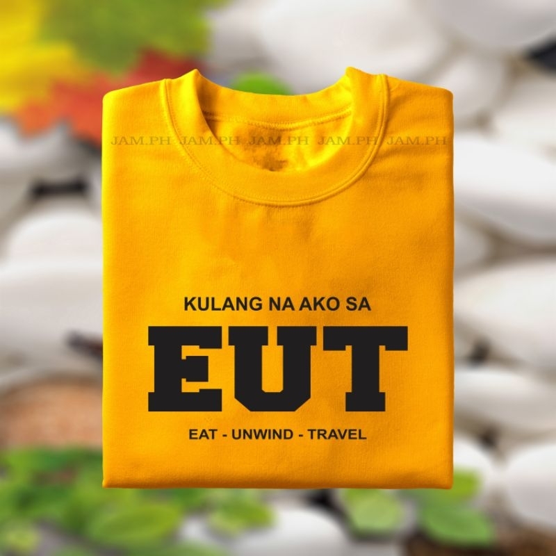 TRENDY-kulang na ako sa-EUT-eat-unwind-travel-shirt statement unisex ...