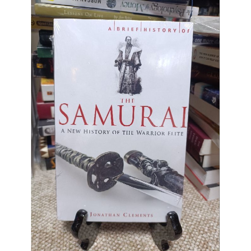 THE SAMURAI: A NEW HISTORY OF THE WARRIOR ELITE by JONATHAN CLEMENTS ...