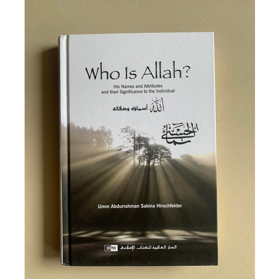 Who is Allah ( His names Attributes and their Significance to the ...