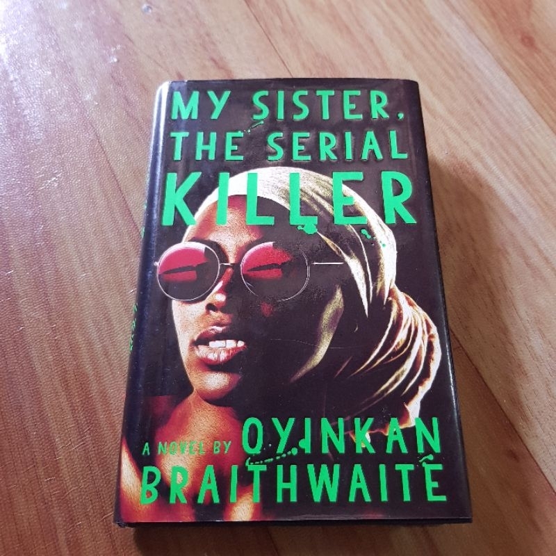 My Sister, the Serial Killer by Oyinkan Braithwaite (HB) | Shopee ...