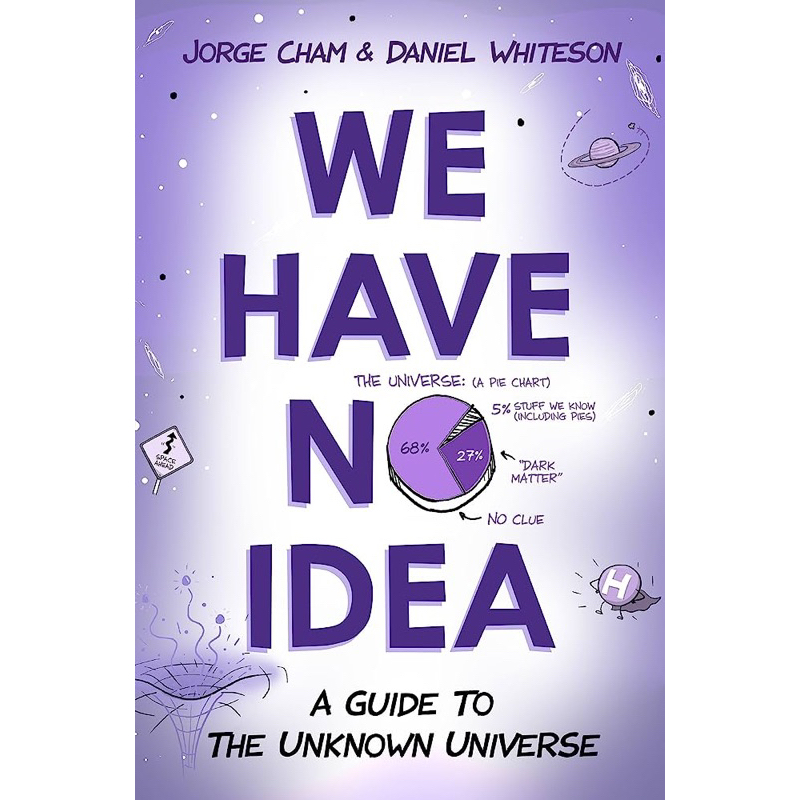 We Have No Idea: A Guide to the Unknown Universe Book by Daniel ...