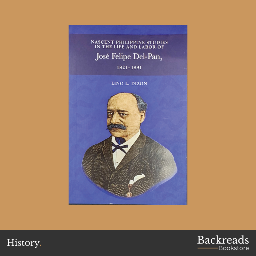 Nascent Philippine Studies in the Life and Labor of Jose Felipe Del-Pan ...
