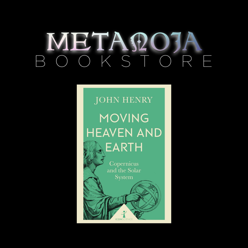 MOVING HEAVEN AND EARTH: COPERNICUS AND THE SOLAR SYSTEM BY JOHN HENRY ...