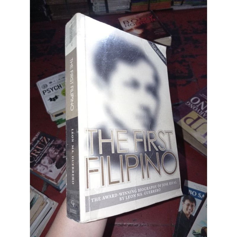 THE FIRST FILIPINO: A Biography of Jose Rizal by LEON MA. GUERRERO ...