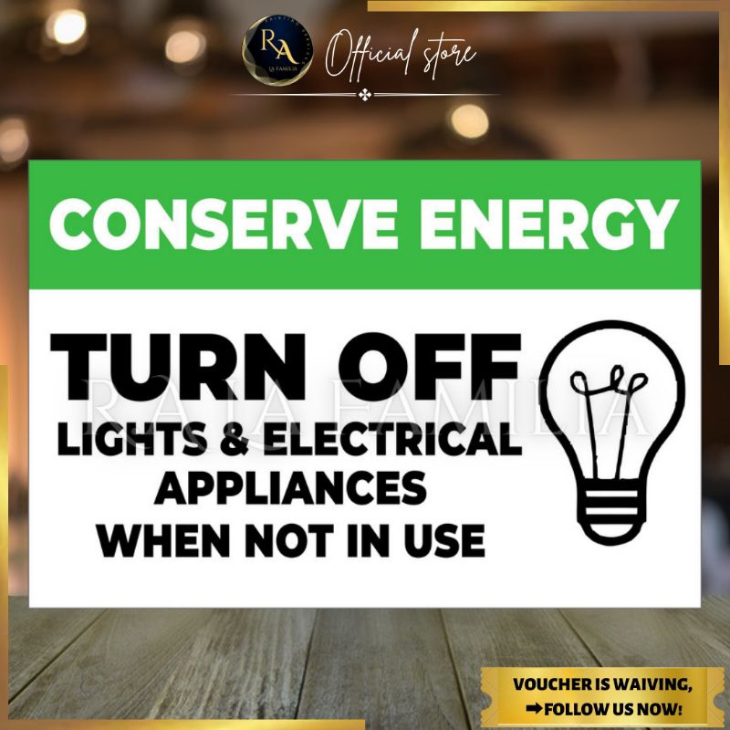 R.A CONSERVE ENERGY TURN OFF LIGHRT AND ELECTRICAL APPLIANCES WHEN NOT IN USE. PVC SIGNAGE ...