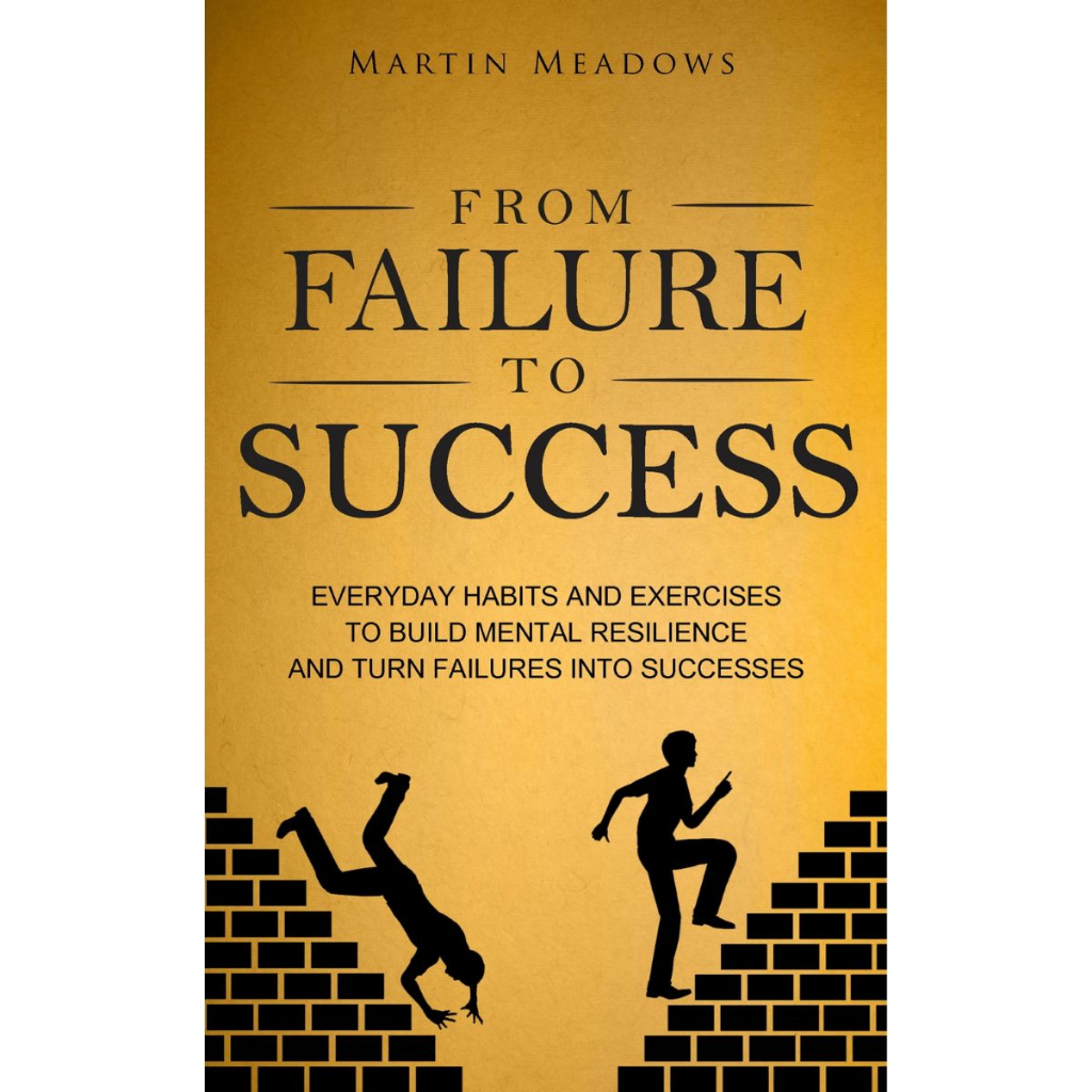 From Failure to Success: Everyday Habits and Exercises to Build Mental ...