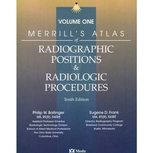Merrill's Atlas of Radiographic Positioning and Procedures, 10th ...