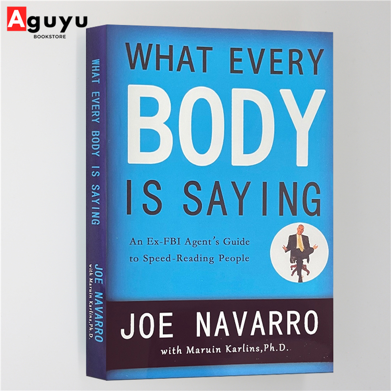Aguyu-What Every Body Is Saying: An Ex-FBI Agent's Guide to Speed ...