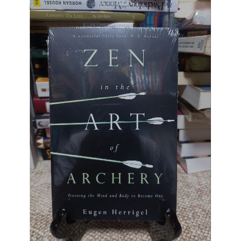 ZEN IN THE ART OF ARCHERY: TRAINING THE MIND AND BODY TO BECOME ONE by ...