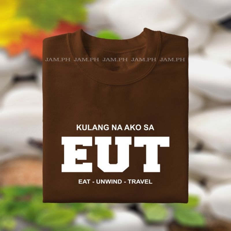 TRENDY-kulang na ako sa-EUT-eat-unwind-travel-shirt statement unisex ...