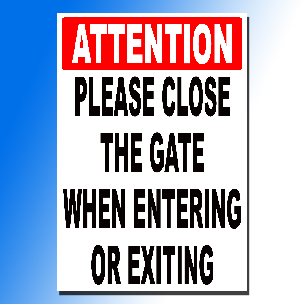 ATTENTION PLEASE CLOSE THE GATE WHEN ENTERING OR EXITING SIGN PVC TYPE ...