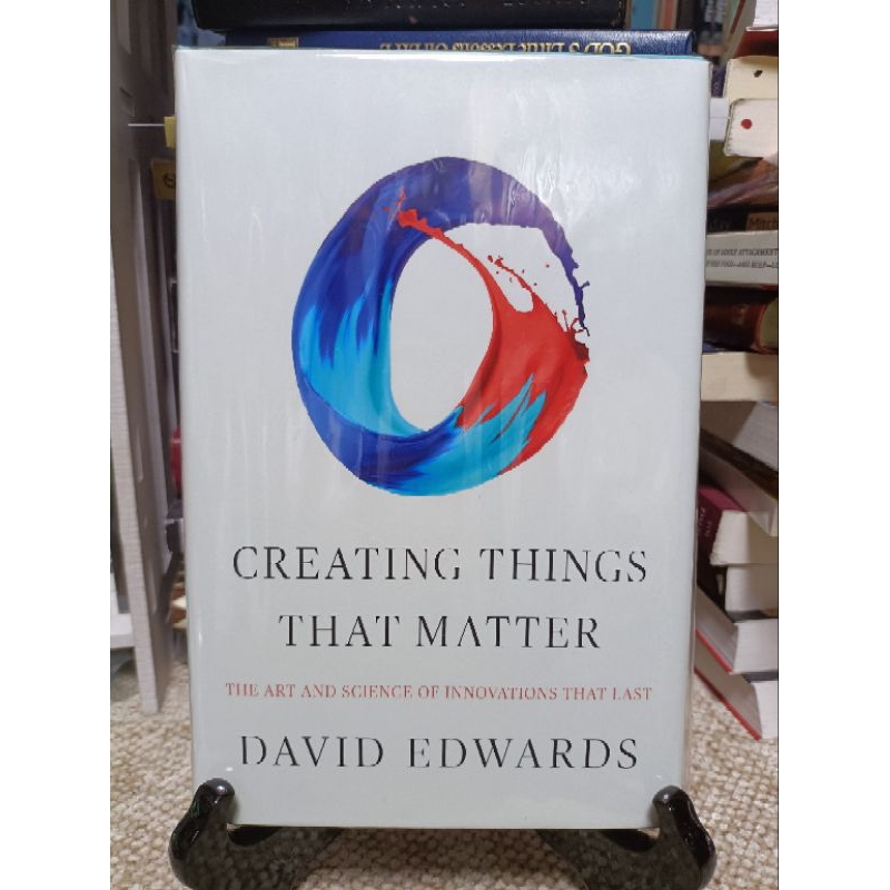 CREATING THINGS THAT MATTER: THE ART AND SCIENCE OF INNOVATIONS by ...