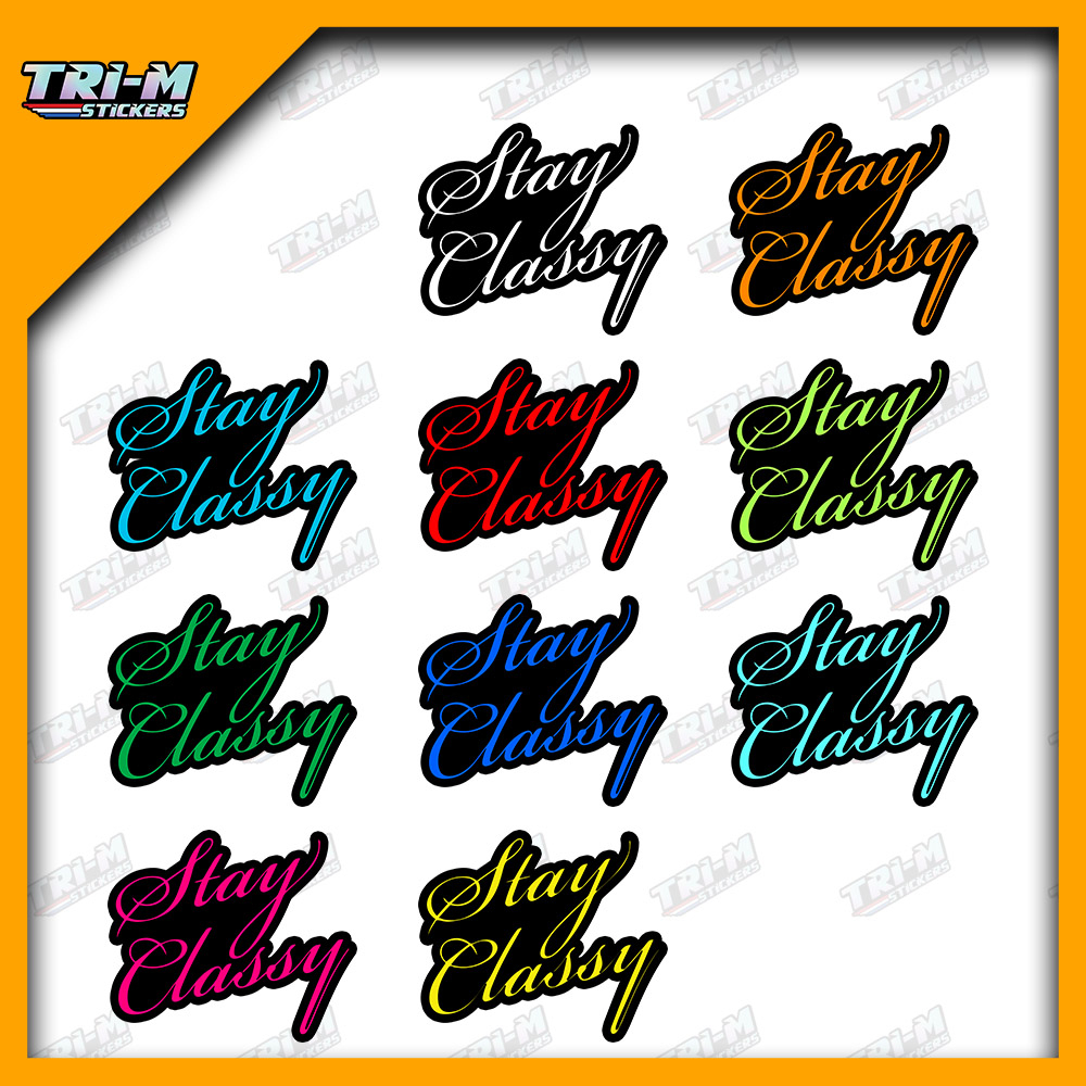 Stay Classy Sticker Design Glossy Hologram For Motorcycle Bicycle Car ...