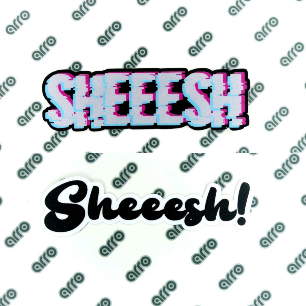SHEEESH Sticker (Moto, Car, Bike, Laptop, Aquaflusk, Phone, Etc ...